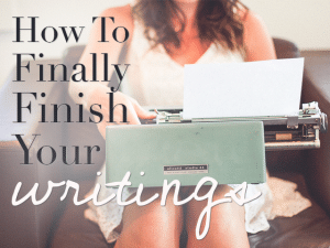 How to Finally Finish Your Writings